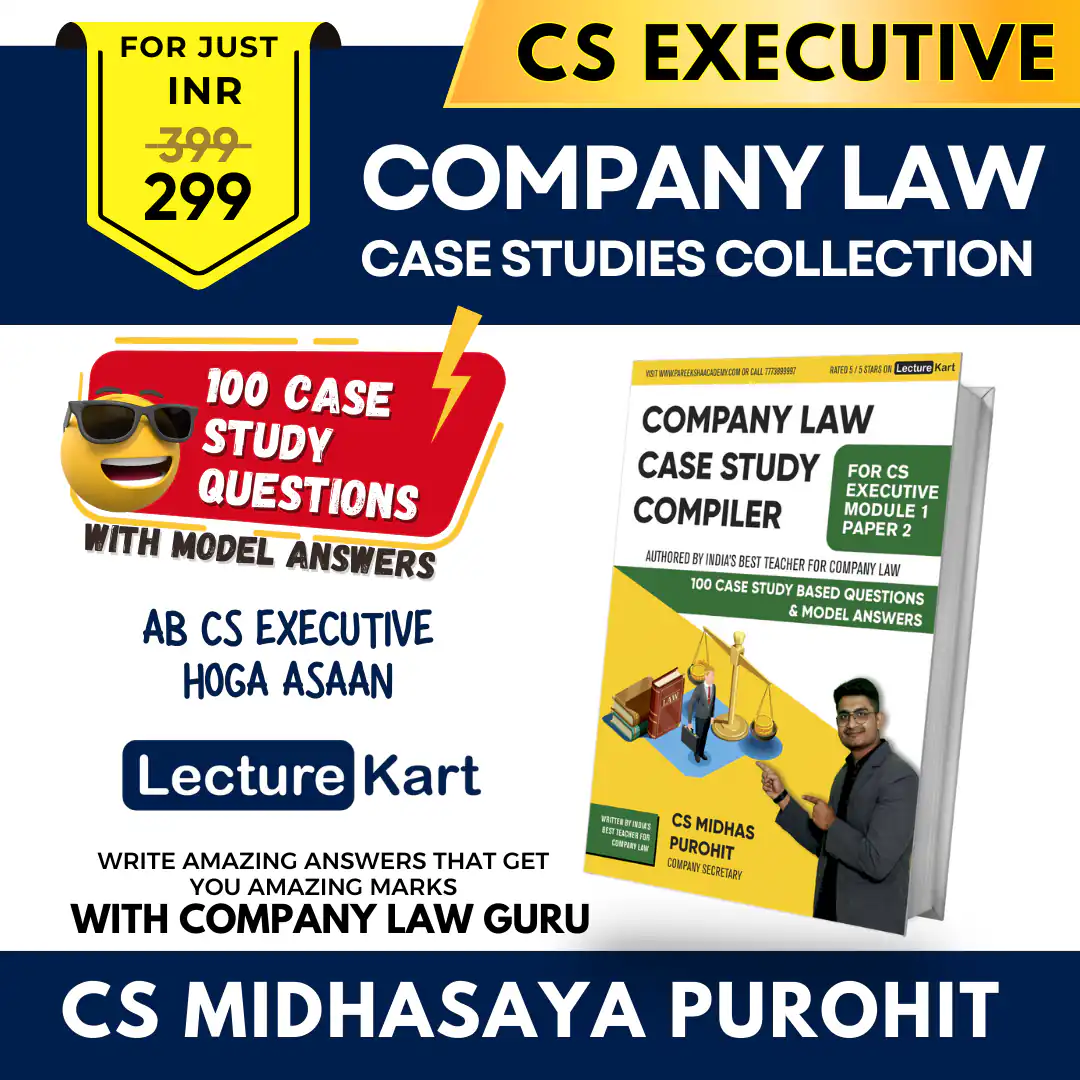 100 Company Law Case Study Questions with Solutions for CS Executive